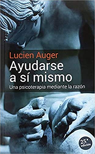 Ayudarse A Sí Mismo: Una Psicoterapia Mediante La Razón by Lucien ...