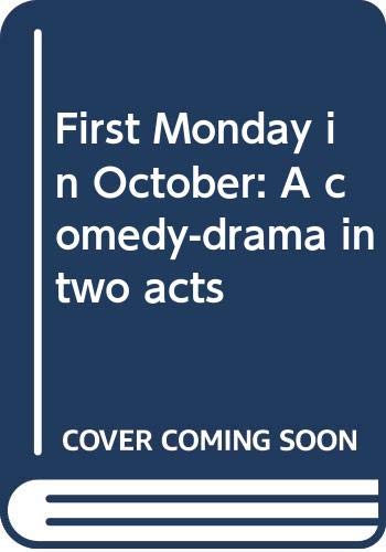 First Monday in October: A comedy-drama in two acts by Jerome Lawrence ...