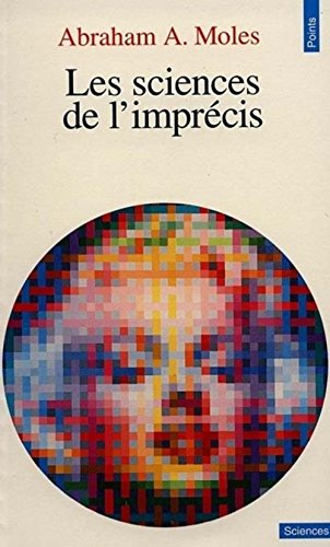 Les sciences de l'imprécis by Abraham A. Moles | Goodreads