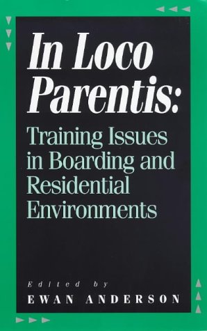 In Loco Parentis: Training Issues in Boarding and Residential ...