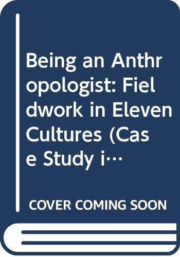 Being an Anthropologist: Fieldwork in Eleven Cultures, by George D ...