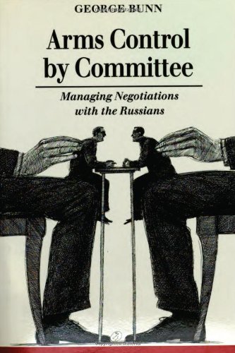 Arms Control by Committee: Managing Negotiations with the Russians by ...