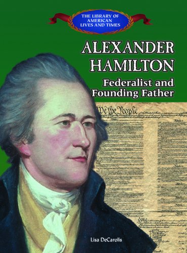 Alexander Hamilton: Federalist and Founding Father by Lisa Decarolis ...