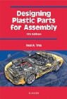 Designing Plastic Parts For Assembly by Paul A. Tres | Goodreads