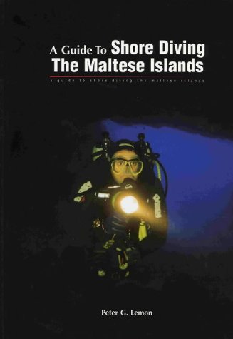 A Guide to Shore Diving the Maltese Islands by Peter G. Lemon | Goodreads