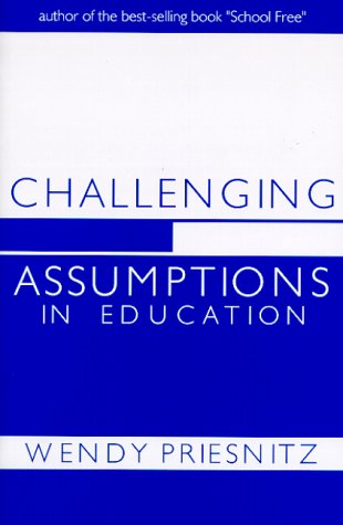 Challenging Assumptions In Education: From Institutionalized Education ...