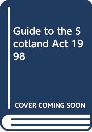 Guide to the Scotland Act 1998 by Alan C. Page | Goodreads