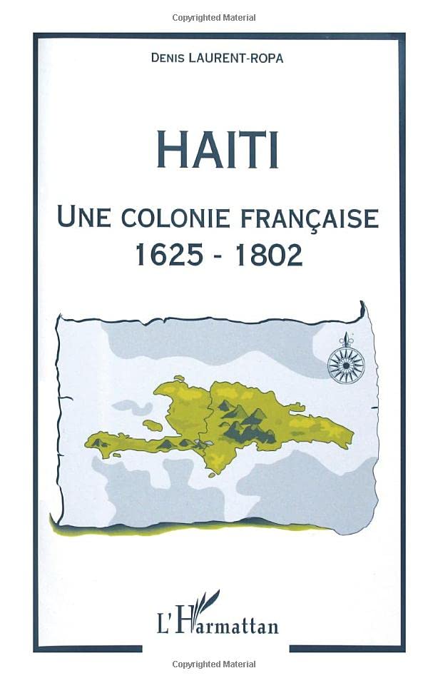 Haïti, une colonie française (French Edition) by Denis Laurent-Ropa ...