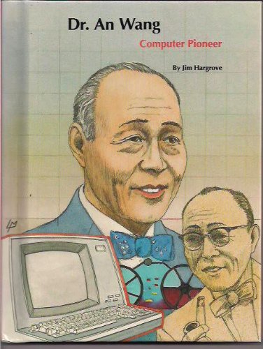 Dr. An Wang: Computer Pioneer by Jim Hargrove | Goodreads
