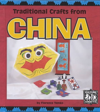 Traditional Crafts from China (Culture Crafts) by Florence Temko ...