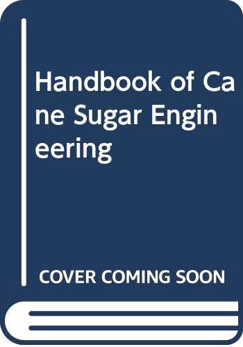 Handbook of cane sugar engineering, by E. Hugot | Goodreads