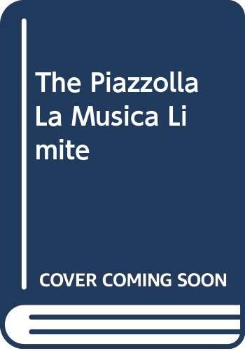 The Piazzolla La Musica Limite (Spanish Edition) by Carlos Kuri | Goodreads