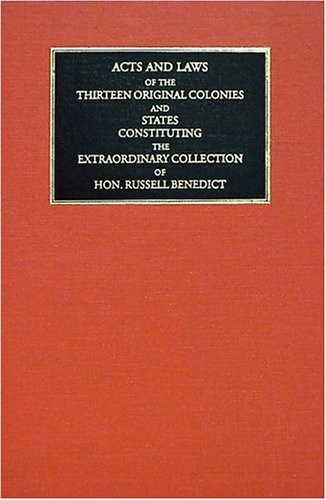 Acts and Laws of the Thirteen Original Colonies and States ...