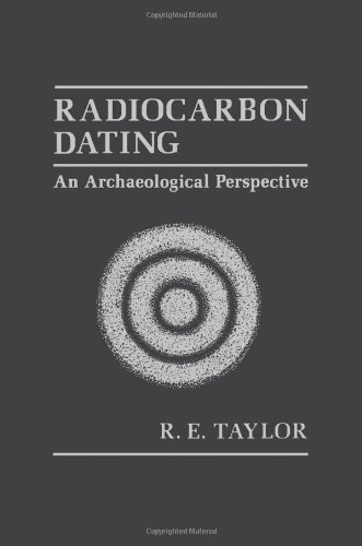 Radiocarbon Dating: An Archaeological Perspective by Royal Ervin Taylor ...
