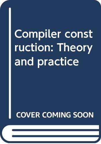 Compiler construction: Theory and practice by William A. Barrett | Goodreads