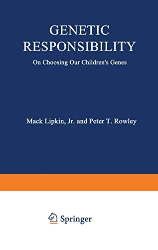 Genetic Responsibility: On Choosing Our Children’s Genes by Mack Lipkin ...