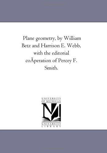 Plane Geometry, By William Betz And Harrison E. Webb, With The ...