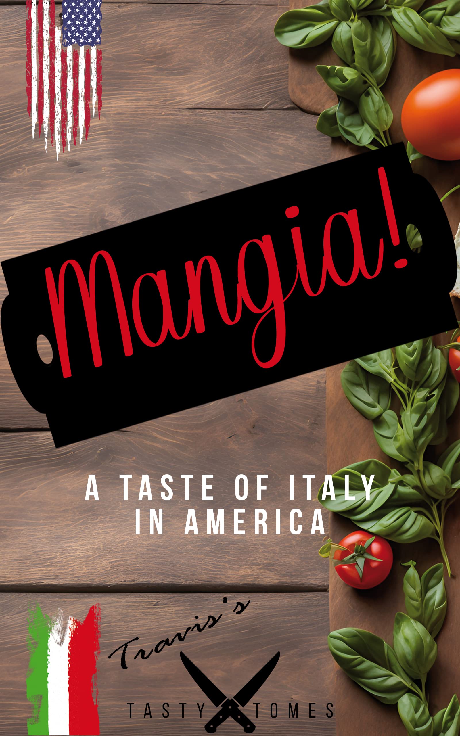 Mangia! A Taste of Italy in America by Travis's Tasty Tomes | Goodreads
