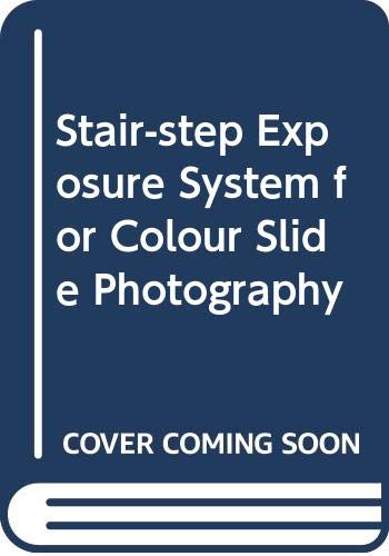 The stair-step exposure system for color slide photography: A practical ...