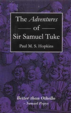 The Adventures of Sir Samuel Tuke: Full Authentic Text of Tuke's Play ...