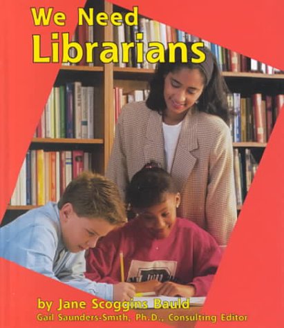 We Need Librarians (Pebble Books) by Jane Scoggins Bauld | Goodreads