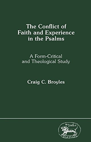 The Conflict of Faith and Experience in the Psalms: A Form-Critical and ...