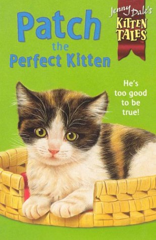 Patch the Perfect Kitten (Jenny Dale's Kitten Tales) by Jenny Dale ...