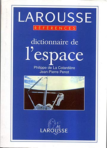 Dictionnaire de l'espace (Références Larousse) by Philippe de la ...