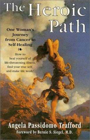 The Heroic Path: One Woman's Journey from Cancer to Self-Healing : How ...