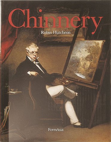 Chinnery: Premier Painter by Robin Hutcheon | Goodreads