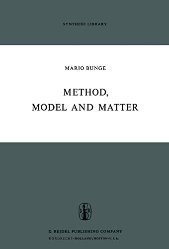 Method, Model and Matter (Synthese Library, 44) by Mario Bunge | Goodreads