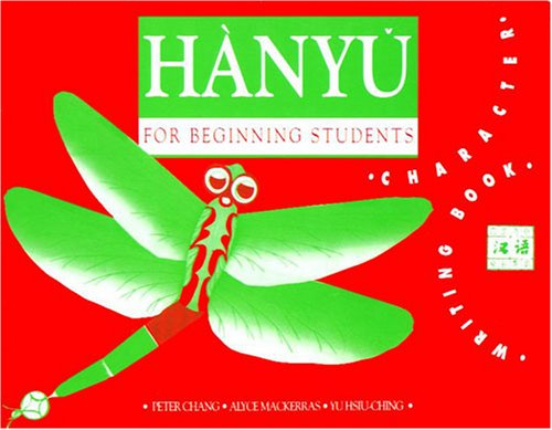 Hanyu for Beginning Students: Character Writing Book by Peter Chang ...