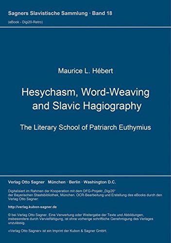 Hesychasm, Word-Weaving and Slavic Hagiography. The Literary School of ...