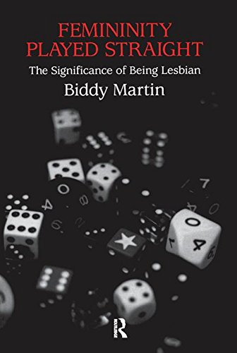 Femininity Played Straight: The Significance of Being Lesbian by Biddy ...
