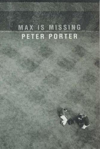 Max is Missing by Peter Porter | Goodreads