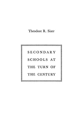Secondary Schools at the Turn of the Century by Theodore Sizer | Goodreads