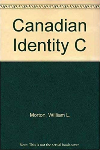 The Canadian Identity by W.L. Morton | Goodreads