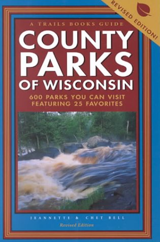 County Parks of Wisconsin: 600 Parks You Can Visit Featuring 25 ...