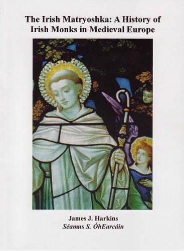 The Irish Matryoshka: A History of Irish Monks in Medieval Europe by ...