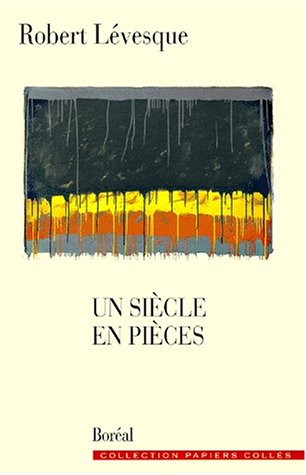 Un siècle en pièces by Robert Levesque | Goodreads