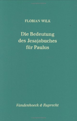 Die Bedeutung Des Jesajabuches Fur Paulus (Arbeiten Zur Kirchlichen ...