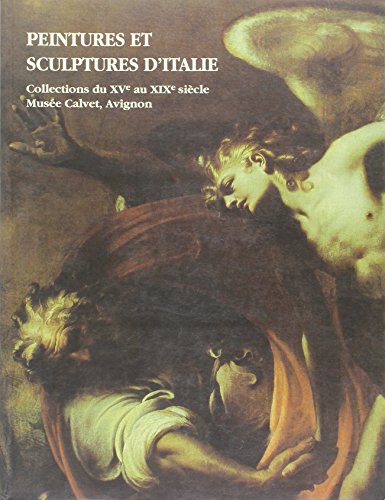 PEINTURES ET SCULPTURES D'ITALIE - MUSEE CALVET, AVIGNON: COLLECTIONS ...