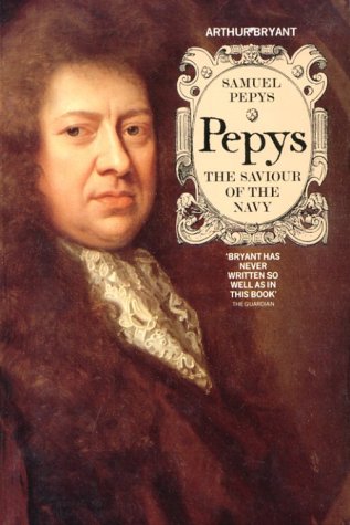 Samuel Pepys: The Saviour of the Navy by Arthur Bryant | Goodreads