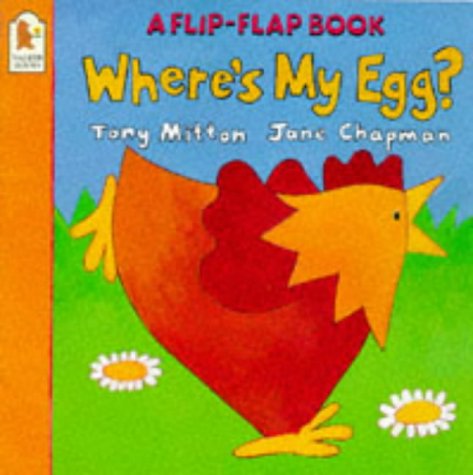 Flip-the Flap Books: Where's My Egg? by Tony Mitton | Goodreads