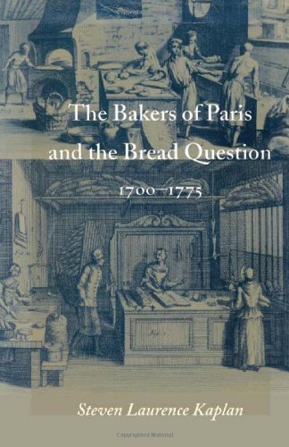 The Bakers of Paris and the Bread Question, 1700-1775 by Steven ...