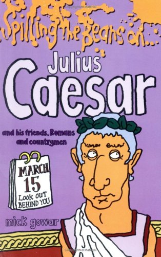Julius Caesar and His Friends, Romans and Country by mick-gowar | Goodreads