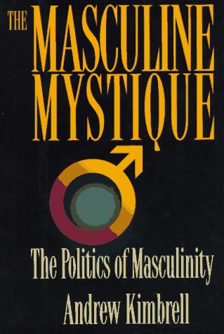 Masculine Mystique by Andrew Kimbrell | Goodreads