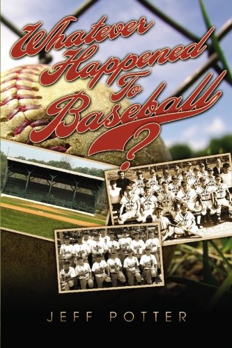 Whatever Happened To Baseball by Jeff Potter | Goodreads