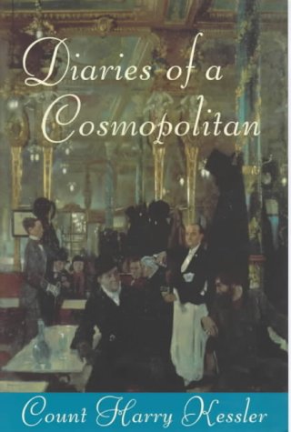 Diaries of a Cosmopolitan, 1918-37 by Harry Graf Kessler | Goodreads
