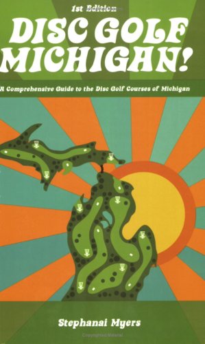Disc Golf Michigan 1st Edition - A Comprehensive Guide to the Disc Golf ...